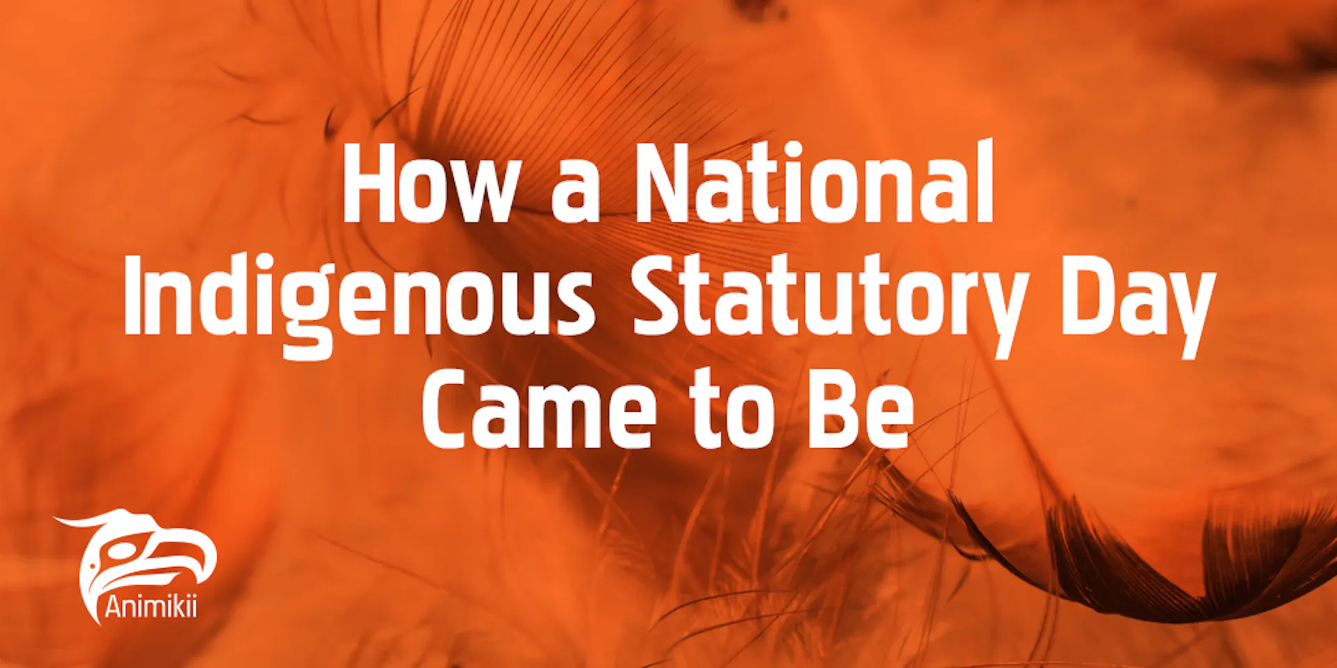 How a National Indigenous Statutory Day Came to Be — Animikii ...